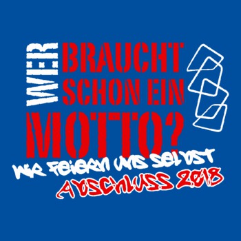 Abschlussmotiv B151 - Wer braucht schon ein Motto? Wir feiern uns ...