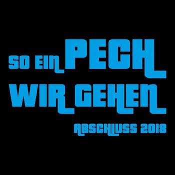 Abschlussmotiv D37 - So ein Pech wir gehen || Abschlussshirts von SCHUL.AG