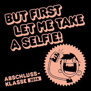 Abschlussmotiv F106 - But First Let Me Take a Selfie ...